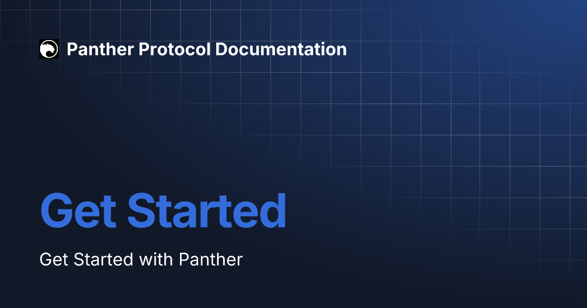 Get Started | Panther Protocol Documentation Get Started | Panther Protocol Documentation