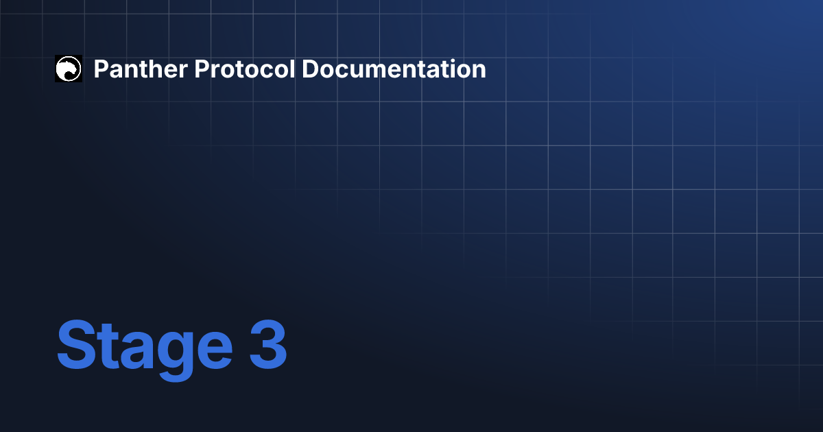 Stage 3 | Panther Protocol Documentation Stage 3 | Panther Protocol Documentation