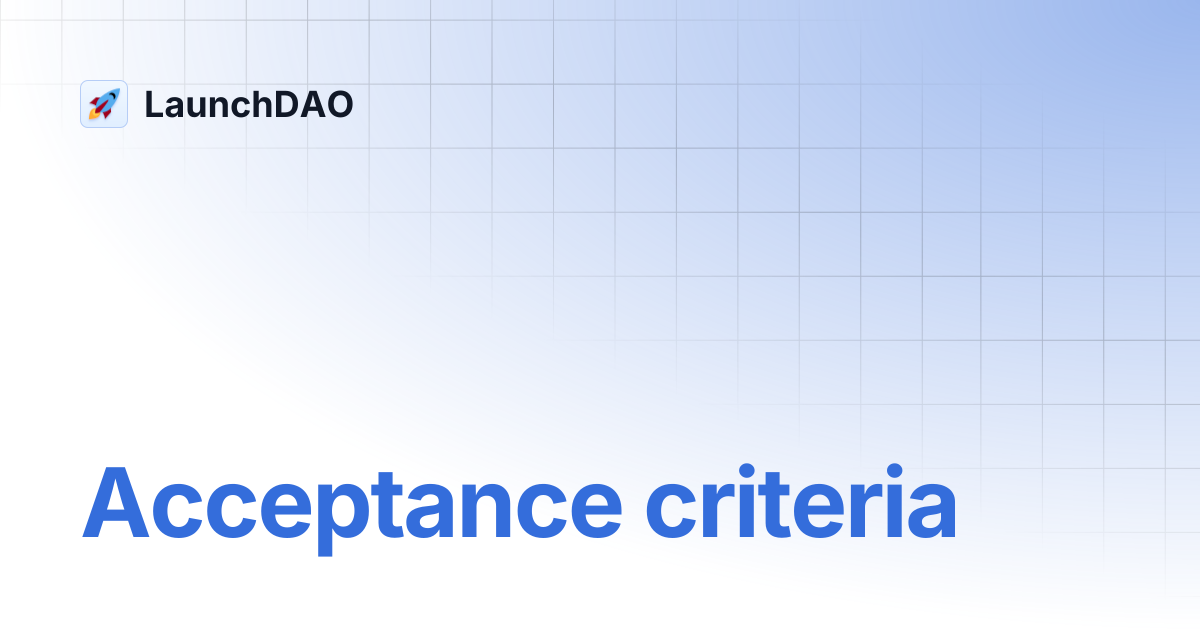 Acceptance criteria | LaunchDAO
